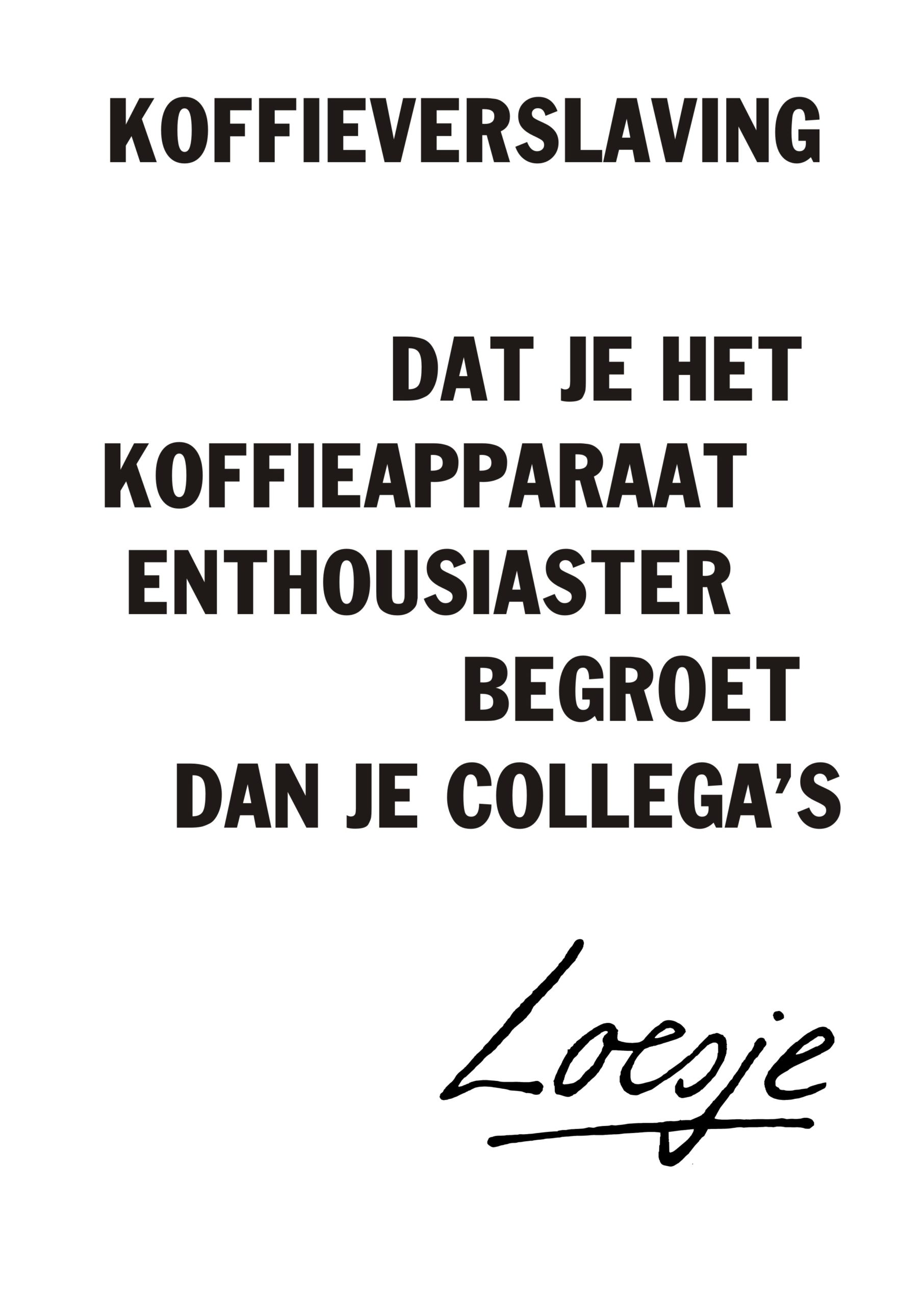 Koffieverslaving dat je het koffieapparaat enthousiaster begroet dan je ...