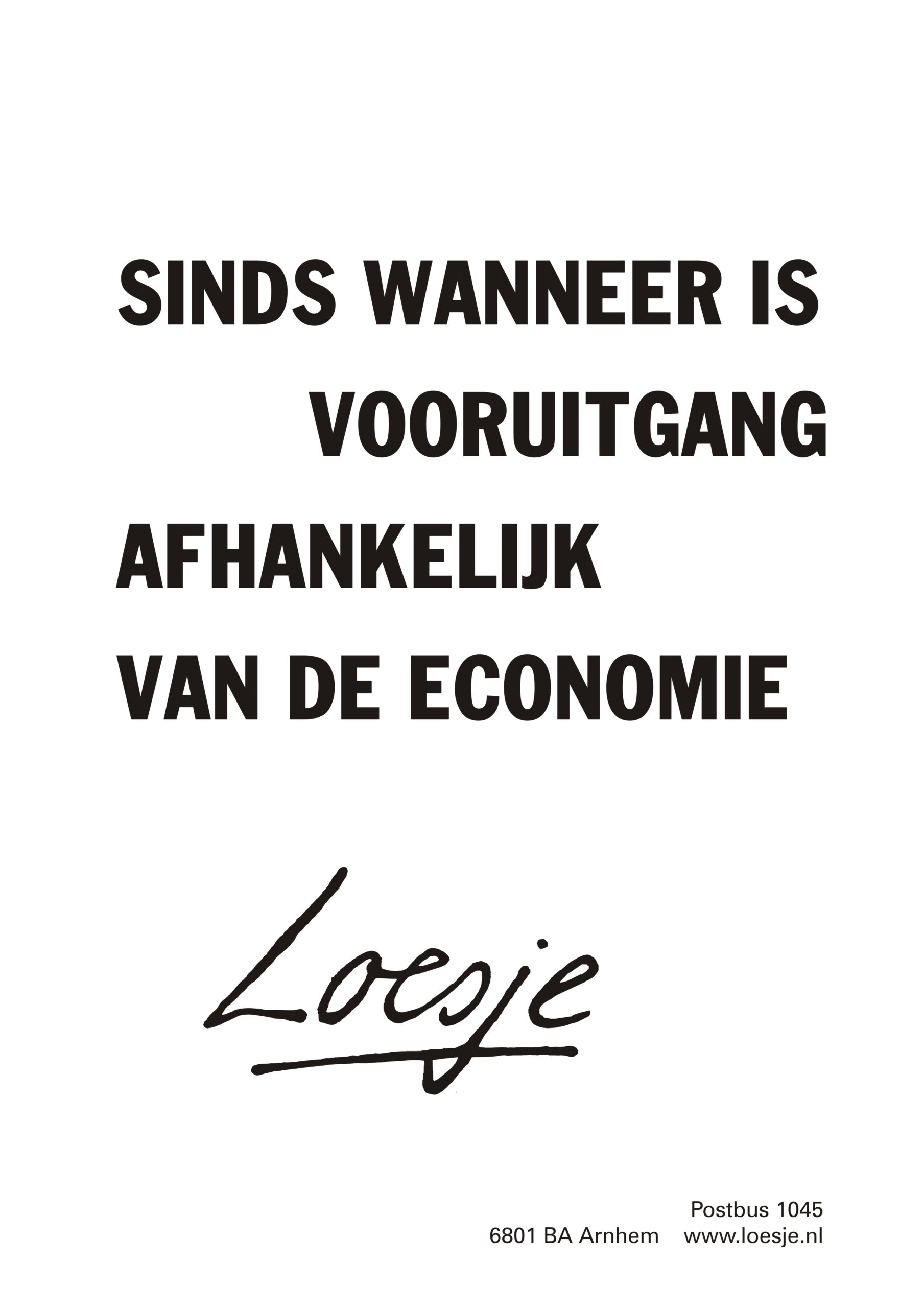Sinds wanneer is vooruitgang afhankelijk van de economie | Loesje