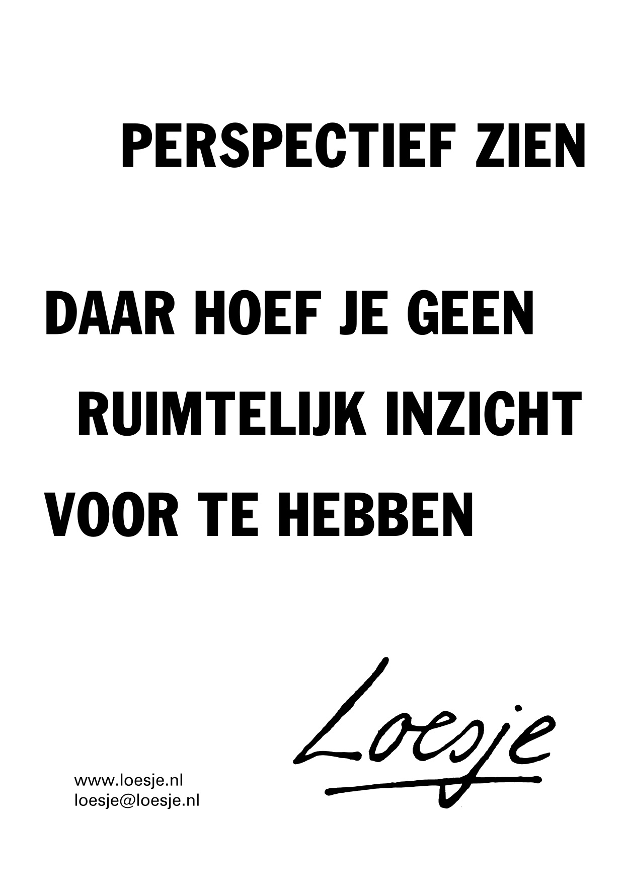 Perspectief zien / daar hoef je geen ruimtelijk inzicht voor te hebben ...