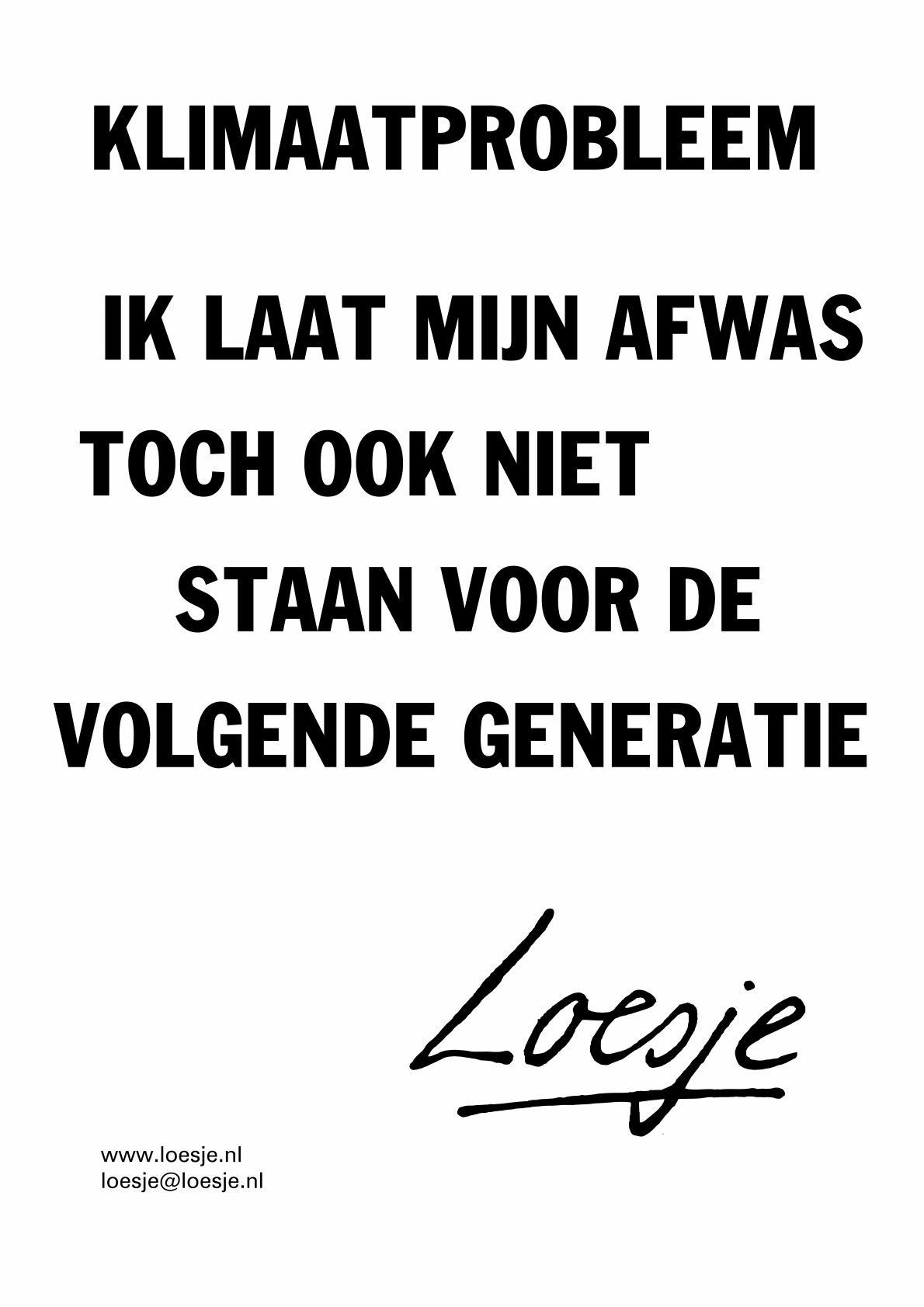 Klimaatproblemen / ik laat mijn afwas toch ook niet staan voor de ...