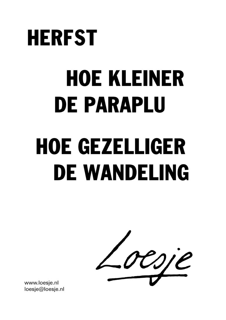 Herfst / hoe kleiner de paraplu / hoe gezelliger de wandeling - Loesje