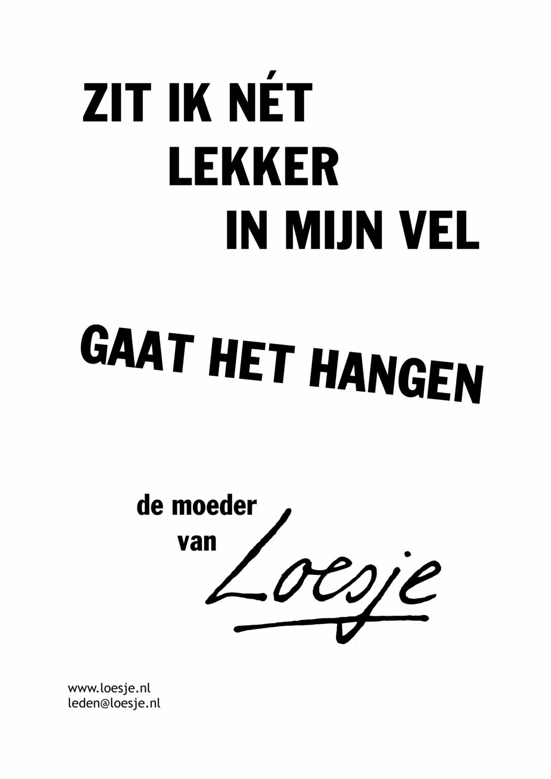 Zit ik net lekker in mijn vel gaat het hangen - de moeder van Loesje ...