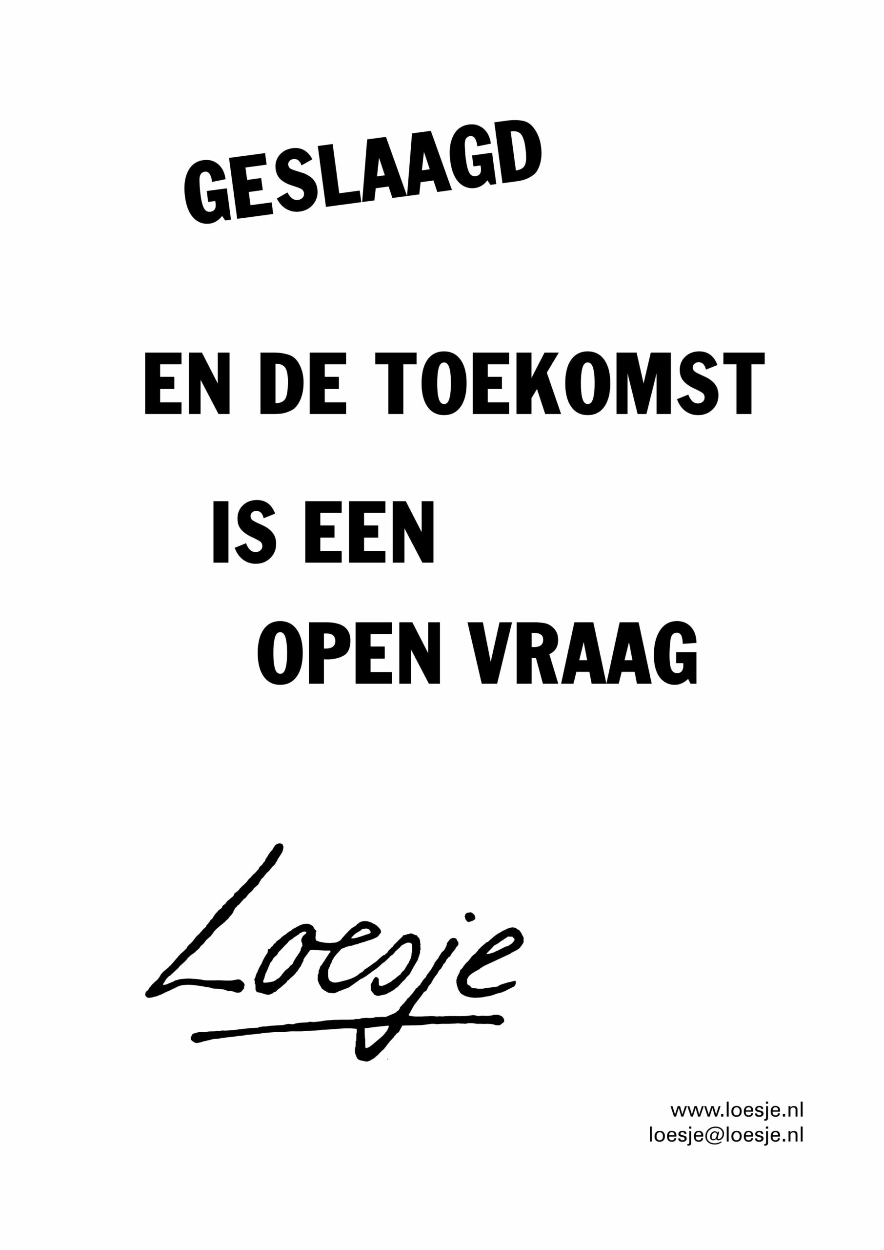 Geslaagd / en de toekomst is een open vraag - Loesje