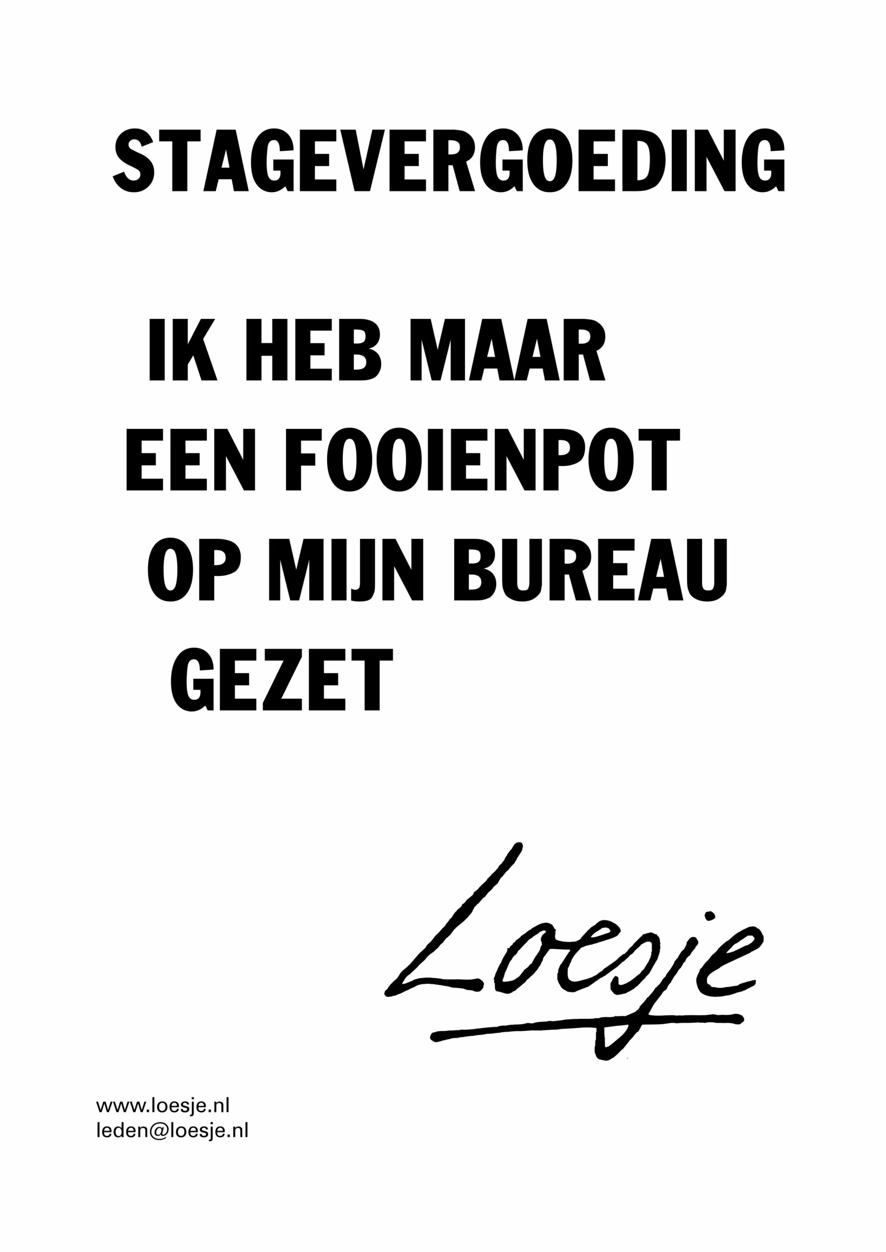 Stagevergoeding/ ik heb maar een fooienpot op mijn bureau gezet - Loesje