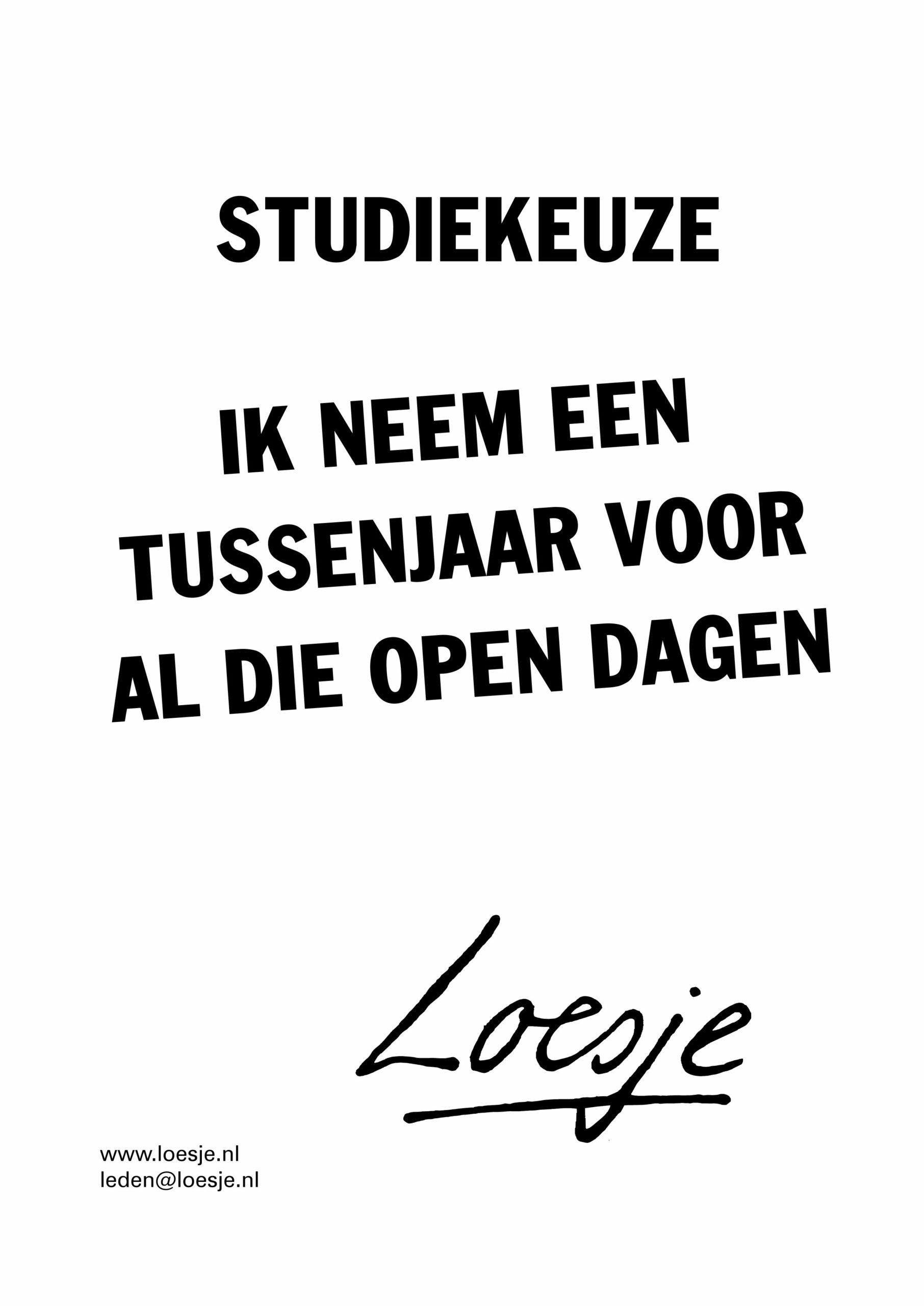 Studiekeuze ik neem een tussenjaar voor al die open dagen - Loesje