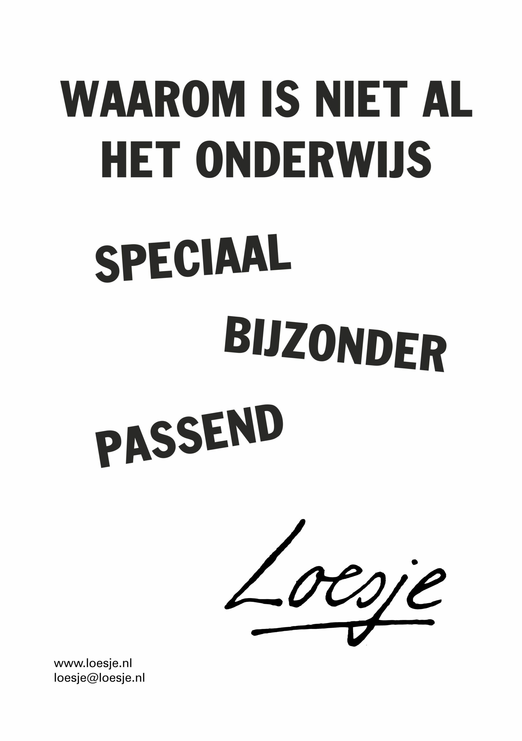 Waarom is niet al het onderwijs / speciaal / bijzonder / passend | Loesje