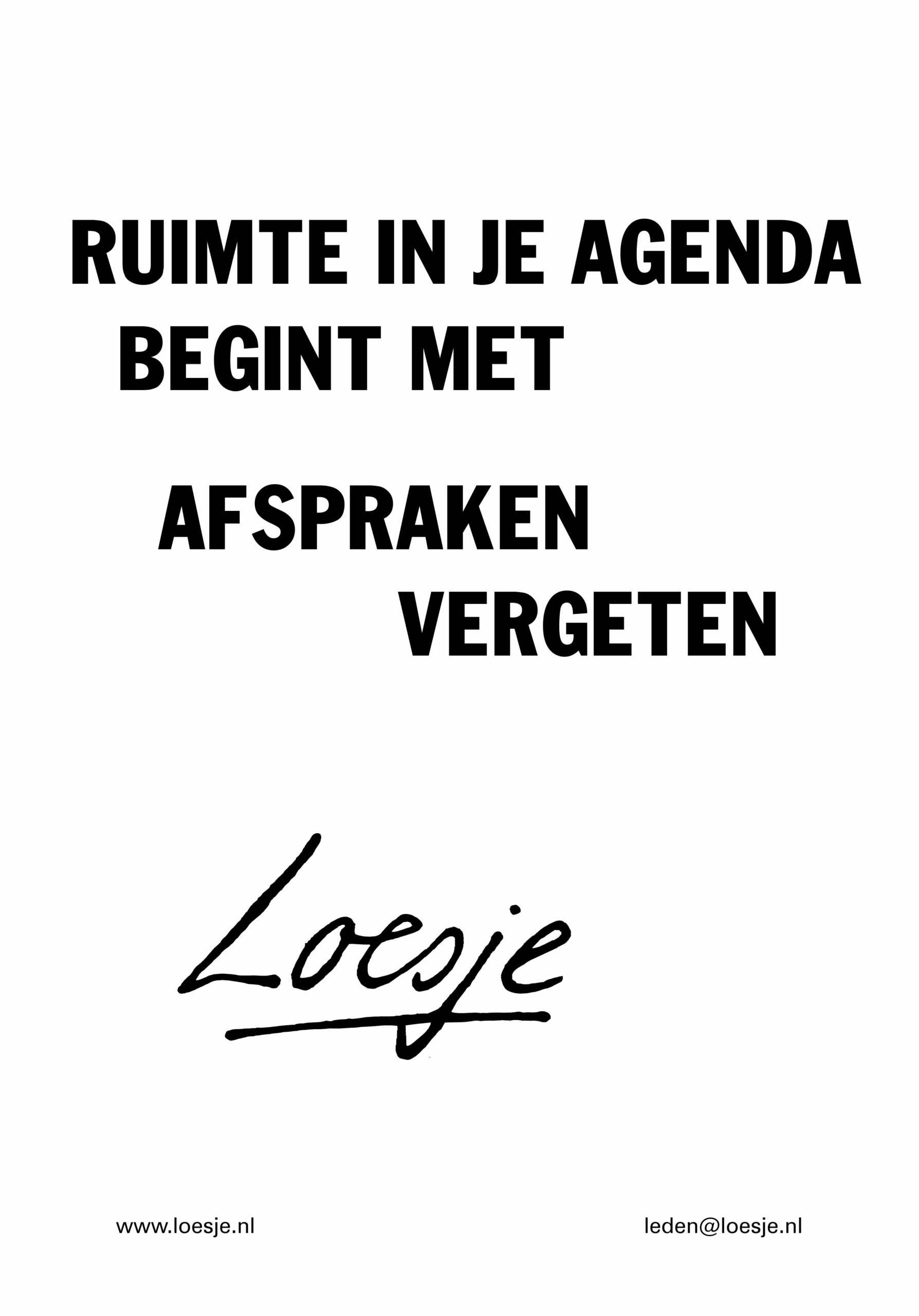 Ruimte in je agenda begint met afspraken vergeten - Loesje