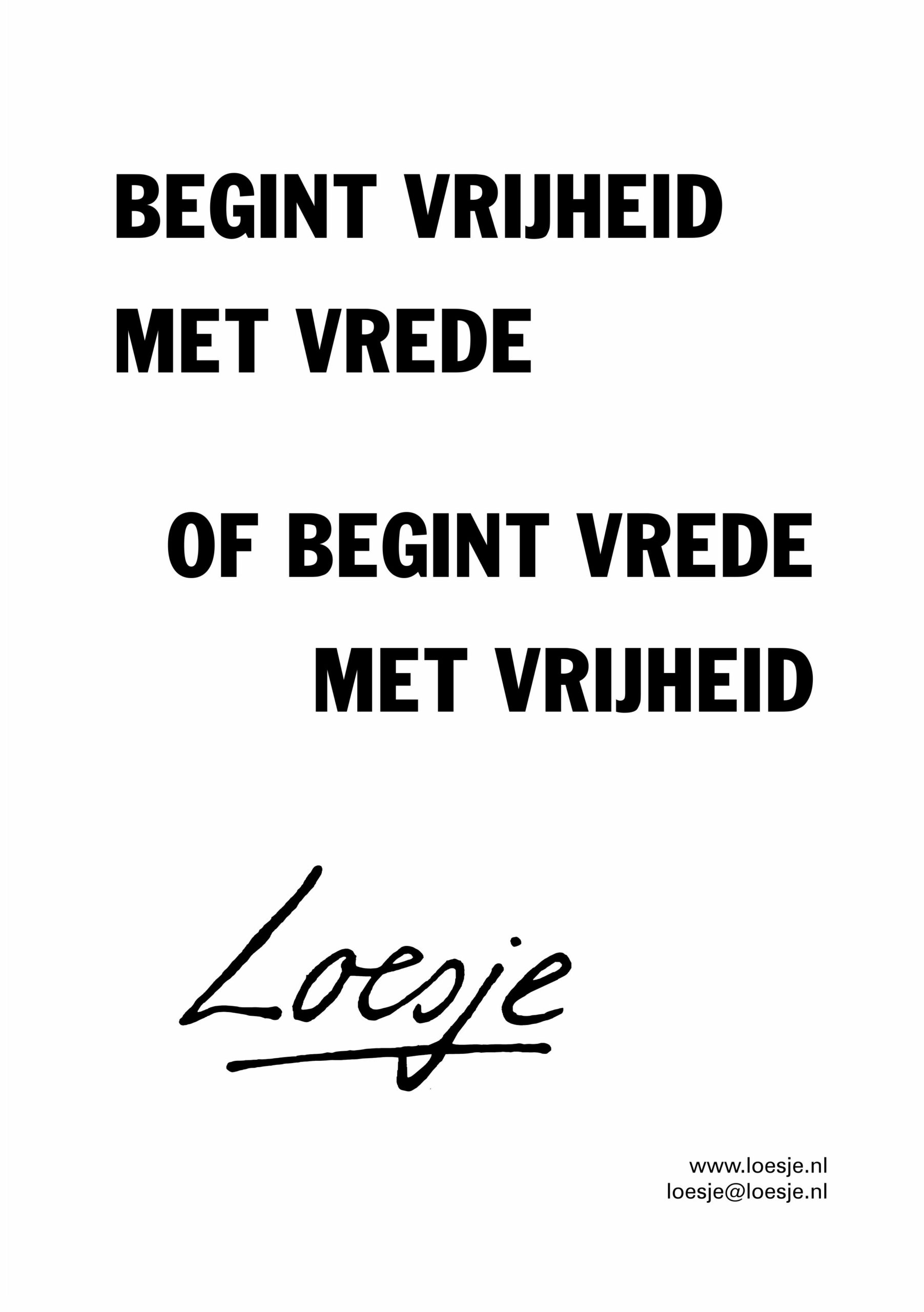 Begint vrijheid met vrede of vrede met vrijheid | Loesje