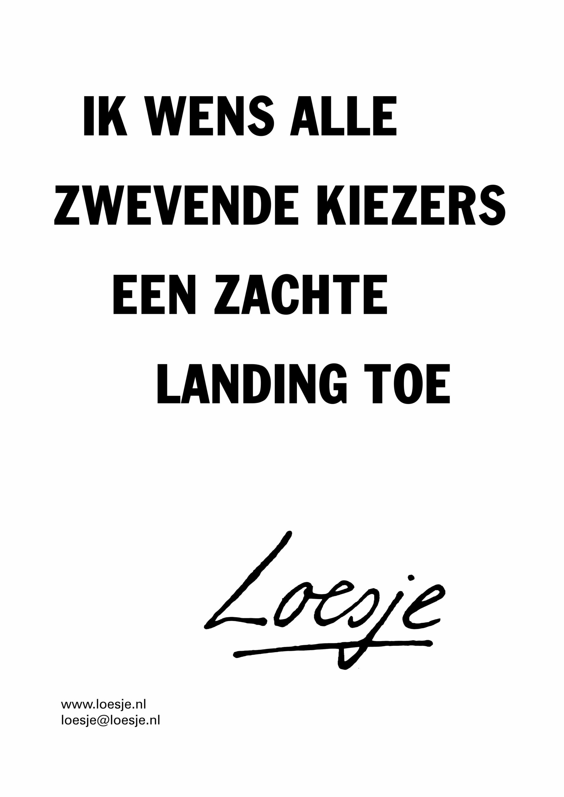 Ik wens alle zwevende kiezers een zachte landing toe - Loesje